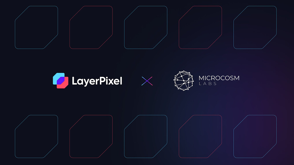 Microcosm Labs Announces Strategic Investment in LayerPixel - General - TonUP Community