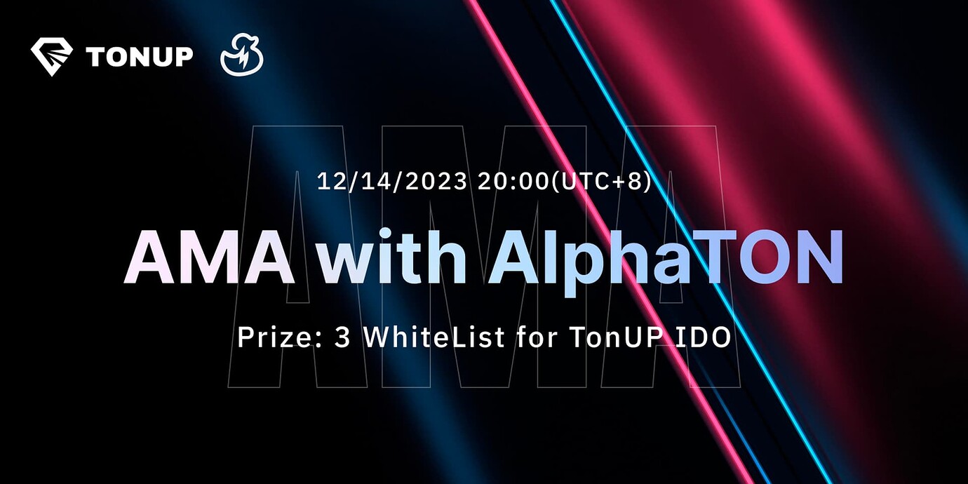 AMA – 「Dec -14 -2023 12:00 UTC」w/ AlphaTON - 繁体中文 - TonUP Community