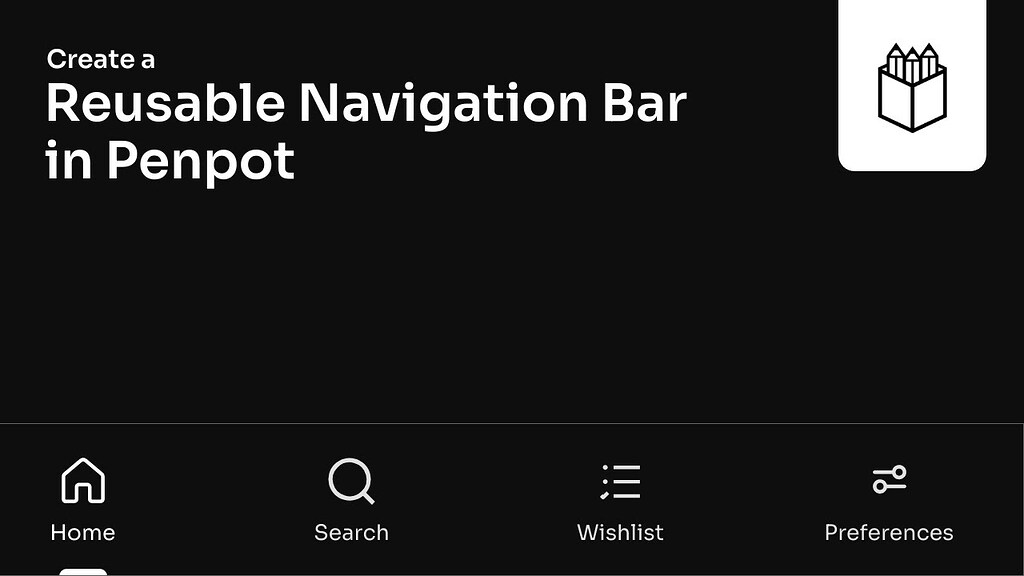 Create a reusable navigation bar - Tutorial - #MadeWithPenpot - Penpot ...