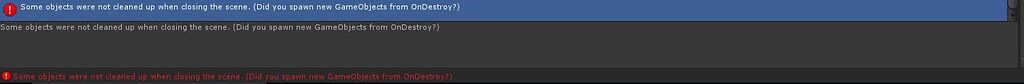 Some objects were not cleaned up when closing the scene - Questions & Answers - Unity Discussions