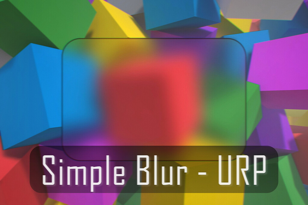 Simple Blur - URP - Community Showcases - Unity Discussions
