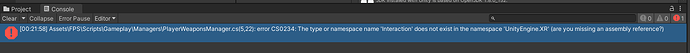 The type or namespace name 'Interaction' does not exist in the namespace 'UnityEngine.XR ...
