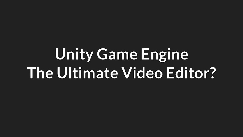 Unity - The Ultimate Video Editor? - Community Showcases - Unity Discussions
